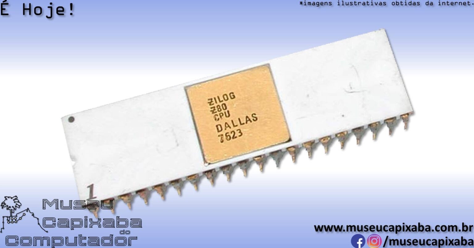 A empresa Zilog de 1974 – MCC - Museu Capixaba do Computador